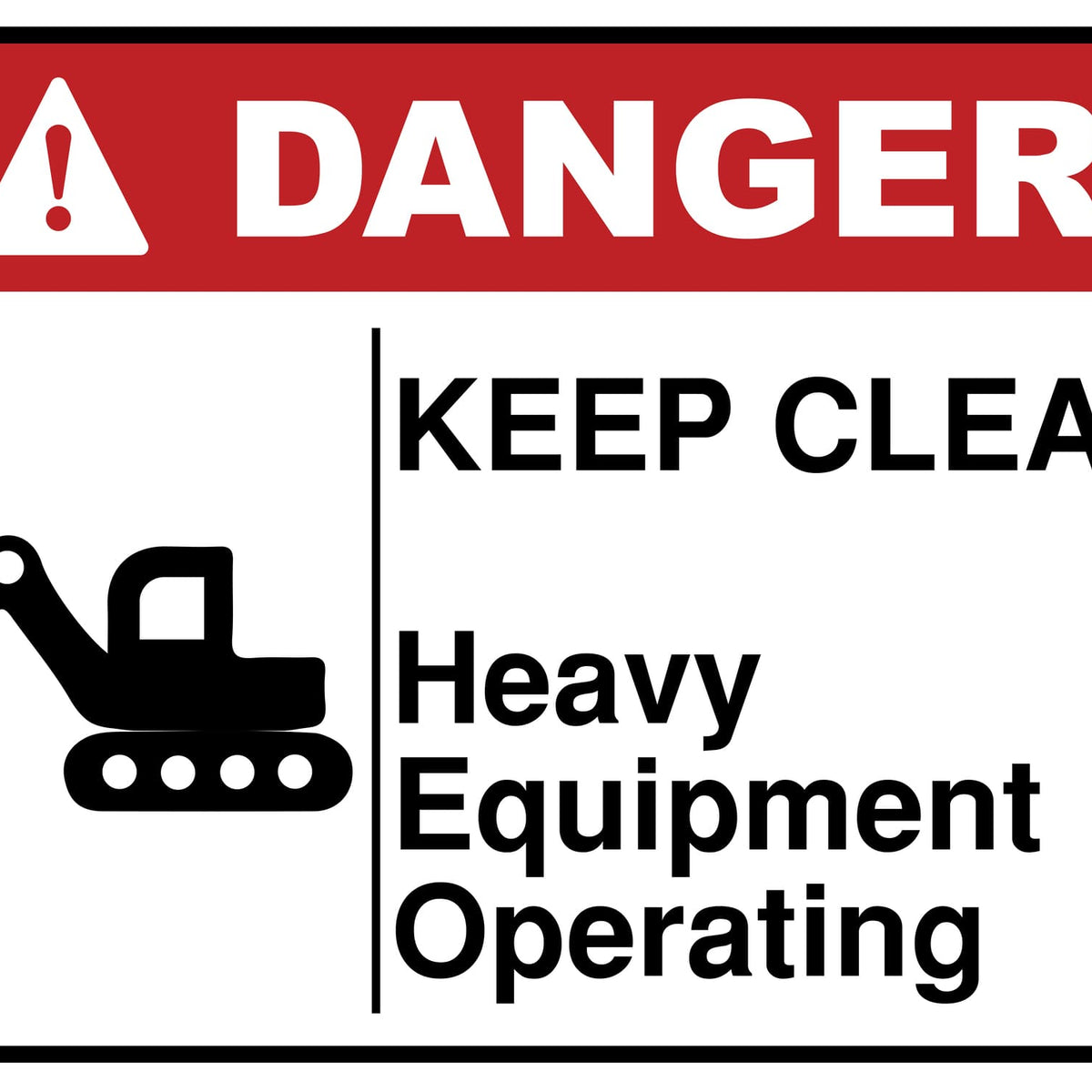 Keep Clear Heavy Equipment Operating - Sign-Age