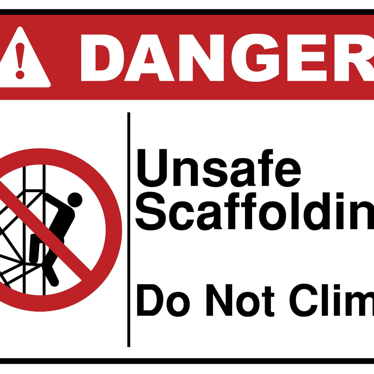 Unsafe Scaffolding Do Not Climb - Sign-Age
